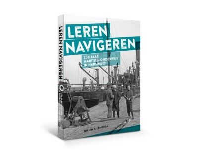 Leren navigeren 200 jaar maritiem onderwijs in Harlingen - cartonné ...