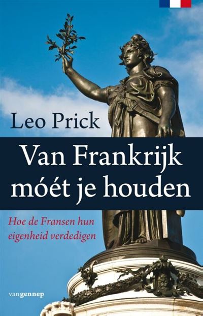 Van Frankrijk móét je houden hoe de Fransen hun eigenheid verdedigen ...