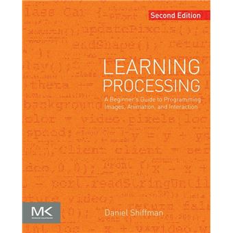 Learning processing - Poche - Daniel Shiffman - Achat Livre ou ebook | fnac