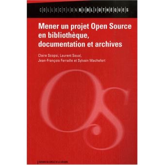Mener un projet Open Source en bibliothèque, documentation et archives ...