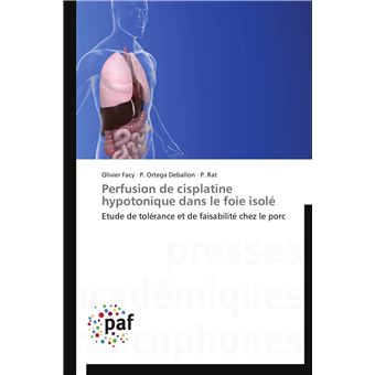 Perfusion de cisplatine hypotonique dans le foie isolé - broché ...