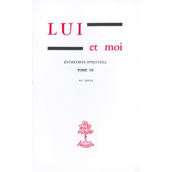 Lui et moi - Entretiens spirituels Tome 7 - broché - Gabrielle Bossis ...