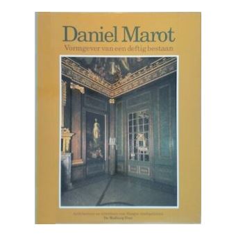 DANIEL MAROT, VORMGEVER VAN EEN DEFTIG BESTAAN - cartonné - Achat Livre ...