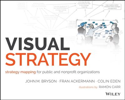 Visual strategy Strategy mapping for public and nonprofit organizations ...