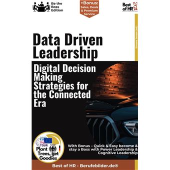Data-Driven Leadership – Digital Decision-Making Strategies for the ...