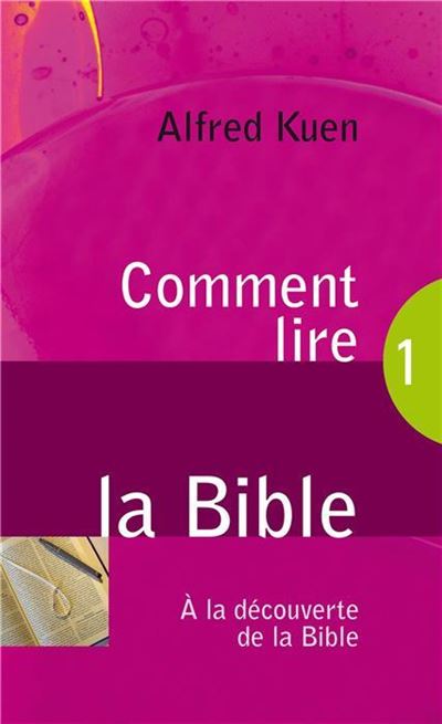 Comment lire la Bible Volume 1 A la decouverte de la Bible - broché ...
