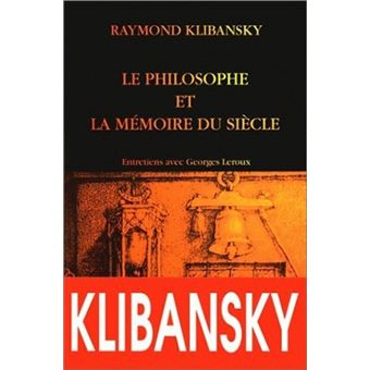 Le Philosophe et la mémoire du siècle. Entretiens avec G. Leroux ...