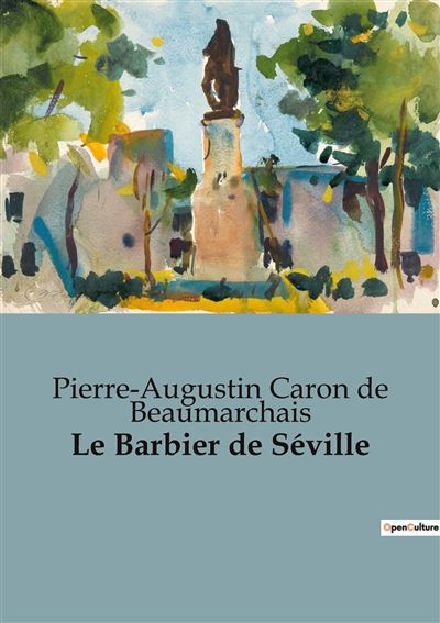 Le Barbier de Séville - broché - Pierre-Augustin Caron De Beaumarchais - Achat Livre | fnac