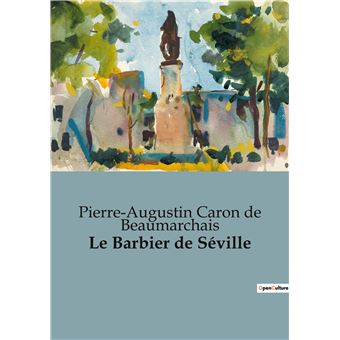 Le Barbier de Séville - broché - Pierre-Augustin Caron De Beaumarchais - Achat Livre | fnac