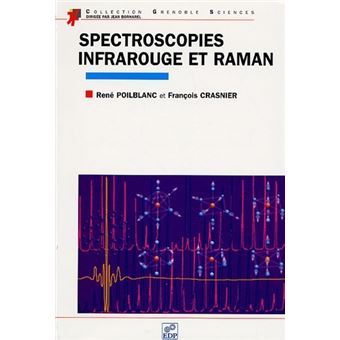 Spectroscopies infrarouge et Raman Tome 0000 - broché - François ...
