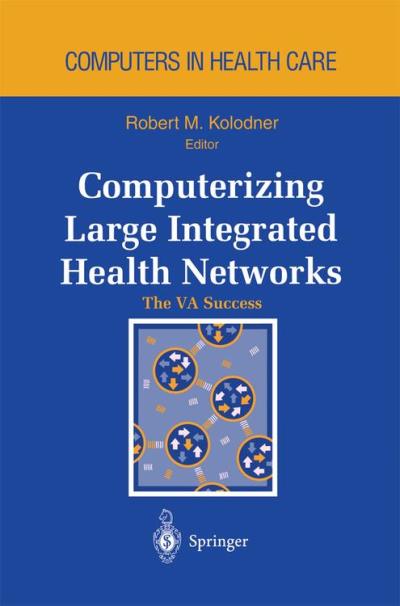 Computerizing large integrated health networks - relié - Collectif ...
