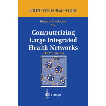 Computerizing large integrated health networks - relié - Collectif ...