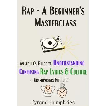 Rap - A Beginner's Masterclass A Guide For Adults to Understand ...