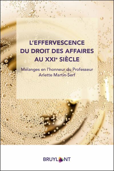 Leffervescence Du Droit Des Affaires Au Xxie Siècle Mélanges En L
