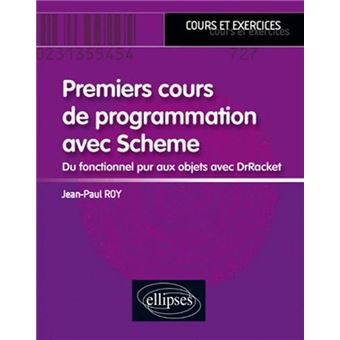 Premiers cours de programmation avec Scheme - Du fonctionnel pur aux objets avec DrRacket ...