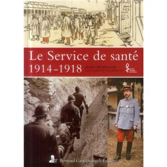 Le Service de santé 1914-1918 - broché - Marc Morillon, Jean-François ...