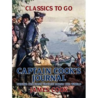 Captain Cook's Journal During His First Voyage Round the World - ebook ...