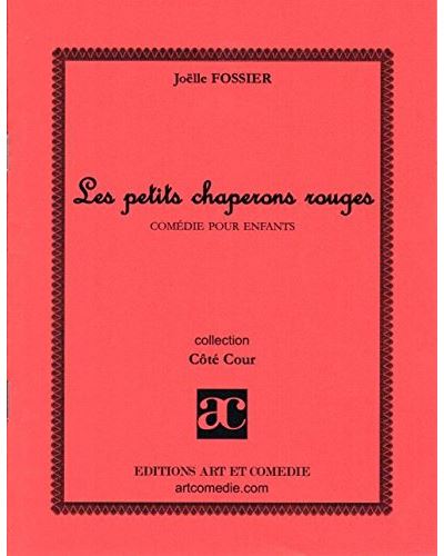 Les petits chaperons rouges comédie pour enfant - Joëlle Fossier ...