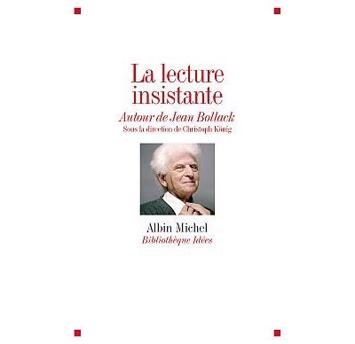 La Lecture insistante Autour de Jean Bollack - broché - Christoph König ...