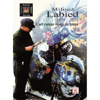 Miloud labied 19392008 l’ L'art comme visage du temps - broché - Farid ...
