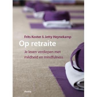 Op retraite Je leven verdiepen met mildheid en mindfulness - broché - Frits Koster, Jetty ...