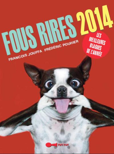 Fous rires 2014 Les meilleurs blagues de l'année - broché - François ...