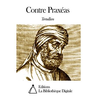 Contre Praxéas - ebook (ePub) - Tertullien - Achat ebook | fnac