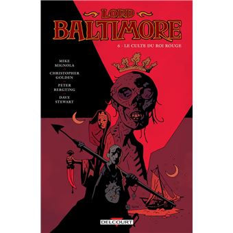 Lord Baltimore - Le culte du roi rouge Tome 06 - Lord Baltimore - Mike ...