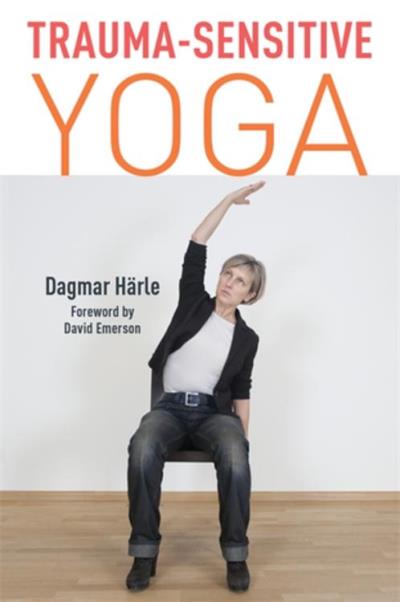 Trauma-Sensitive Yoga - ebook (ePub) - Dagmar Härle, David Emerson ...