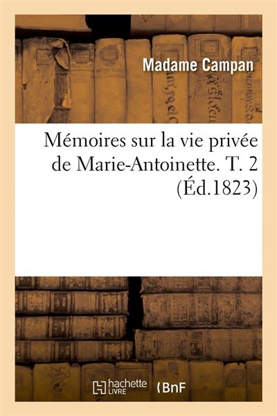 Mémoires sur la vie privée de Marie-Antoinette. T. 2 (Éd.1823) ed.182 - broché - Madame Campan ...
