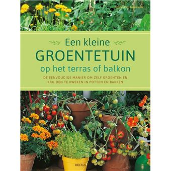 Een kleine groentetuin op het terras of balkon De eenvoudige manier om ...