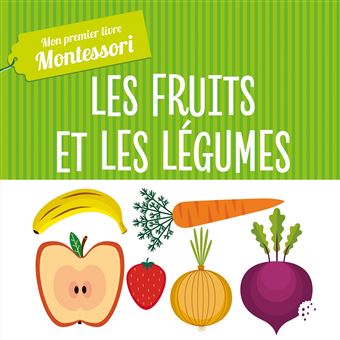 Montessori - Mon premier livre des fruits et légumes - cartonné ...