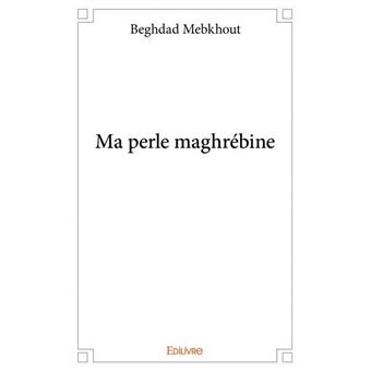 Ma perle maghrébine - broché - Beghdad Mebkhout - Achat Livre | fnac