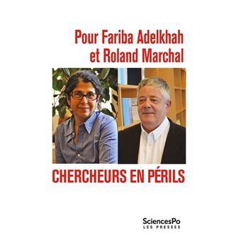 Pour Fariba Adelkhah et Roland Marchal -Chercheurs en périls Chercheurs ...