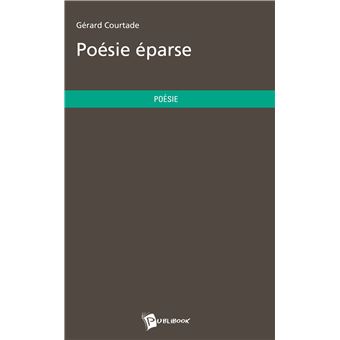 Poésie éparse - broché - Gérard Courtade - Achat Livre ou ebook | fnac