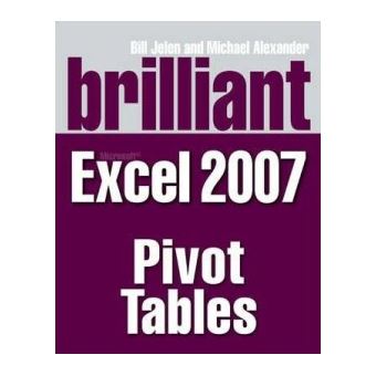 BRILLIANT:EXCEL 2007 SOLUTIONS PIVOT TABLES - broché - Bill Jelen ...