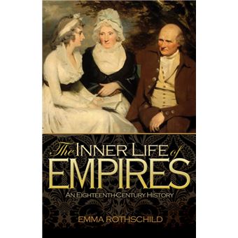 Inner life of empires - relié - Emma Rothschild - Achat Livre ou ebook ...
