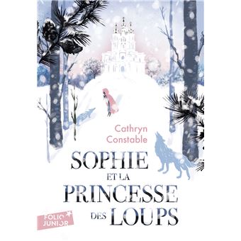 Sophie et la princesse des loups - Poche - Cathryn Constable, Alice ...