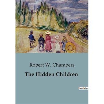 The Hidden Children - broché - Robert William Chambers - Achat Livre | fnac