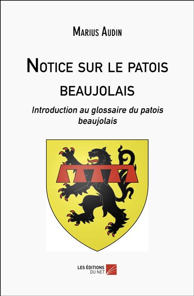 Notice sur le patois beaujolais Introduction au glossaire du patois ...