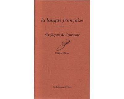 La Langue française, dix façons de l'enrichir Dix façons de l'enrichir ...