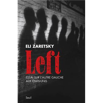 Left Essai sur l'autre gauche aux Etats-Unis - broché - Eli Zaretsky ...