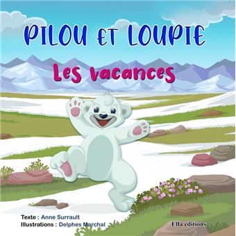 Pilou et Loupie - Pilou et Loupie - Anne Surrault, Delphes Marchal ...