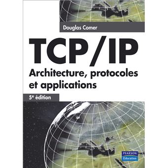 Tcp/ip architecture, protocoles et applications 5e edition 5ème édition ...