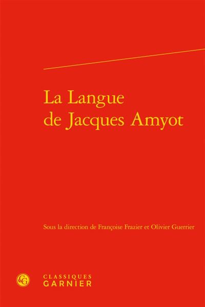 La Langue de Jacques Amyot - relié - Roger Zuber, Claude Blum ...