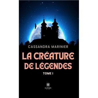 La créature de légendes Tome I - broché - Cassandra Marinier - Achat ...