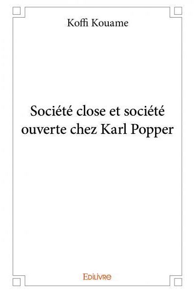 Société close et société ouverte chez karl popper - broché - Koffi ...