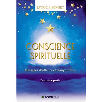 Conscience spirituelle Messages d'ailleurs et d'aujourd'hui - seconde ...