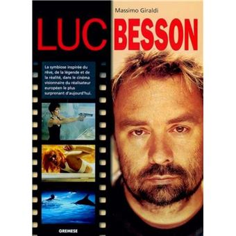 Luc Besson La symbiose inspirée du rêve, de la légende et de la réalité ...