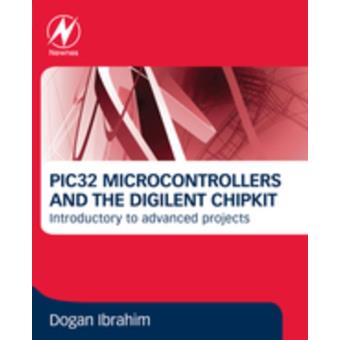 Pic32 microcontrollers and the digilent chipkit - Poche - Dogan Ibrahim ...